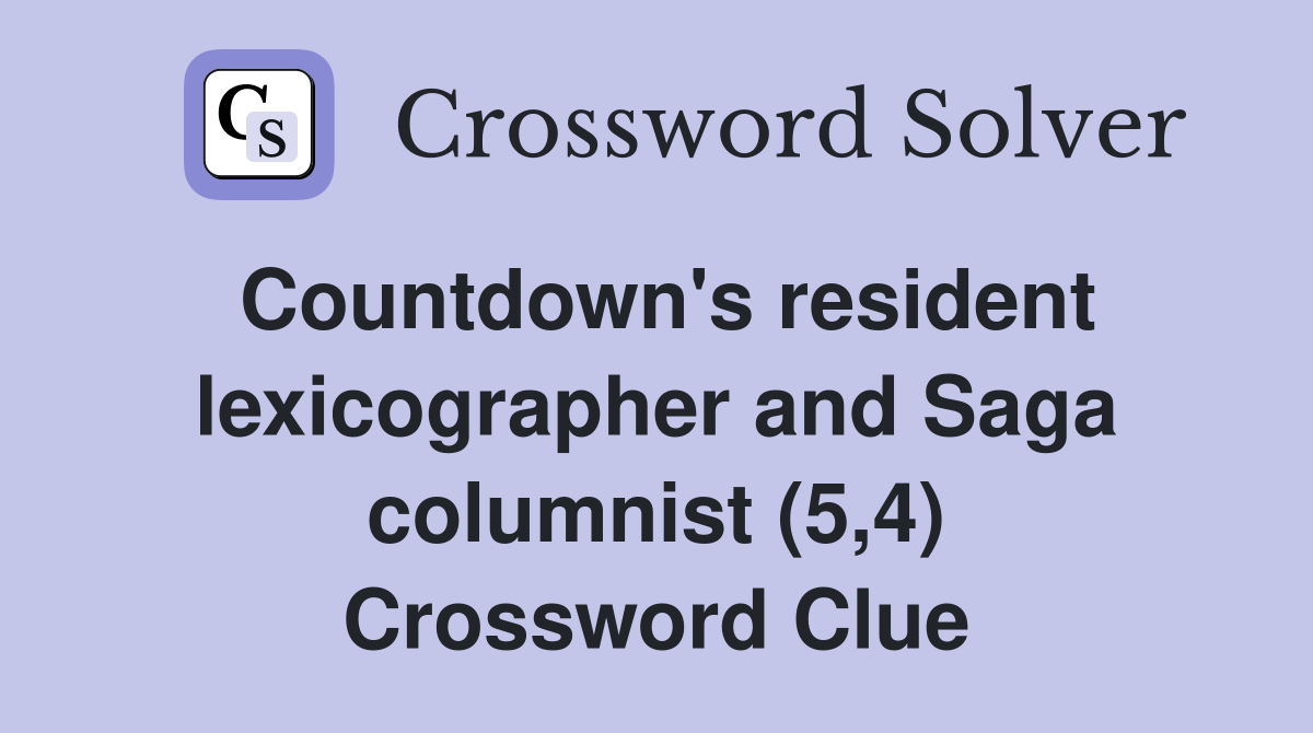 Countdown's resident lexicographer and Saga columnist (5,4) - Crossword Clue Answers - Crossword ...